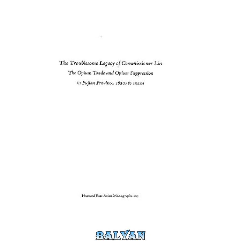 دانلود کتاب The Troublesome Legacy of Commissioner Lin: The Opium Trade ...