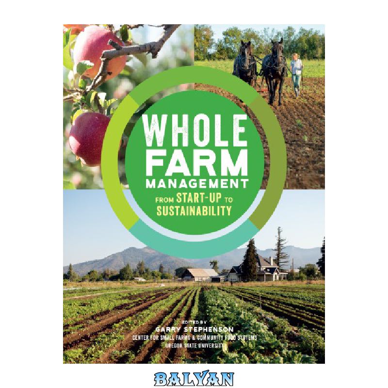 دانلود کتاب Whole Farm Management: From Start-Up to Sustainability - بلیان