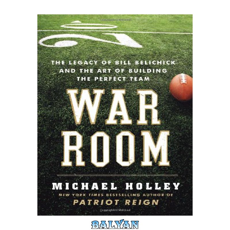 دانلود کتاب War Room: The Legacy of Bill Belichick and the Art of ...