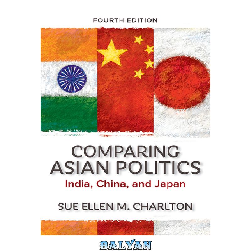 دانلود کتاب Comparing Asian Politics: India, China, and Japan - بلیان