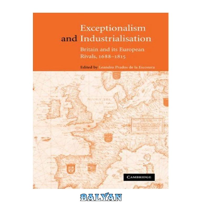 دانلود کتاب Exceptionalism and Industrialisation: Britain and its ...