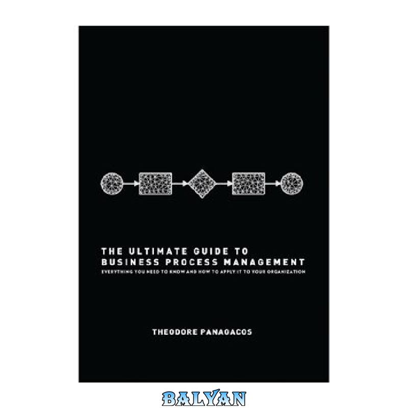 دانلود کتاب The Ultimate Guide to Business Process Management ...
