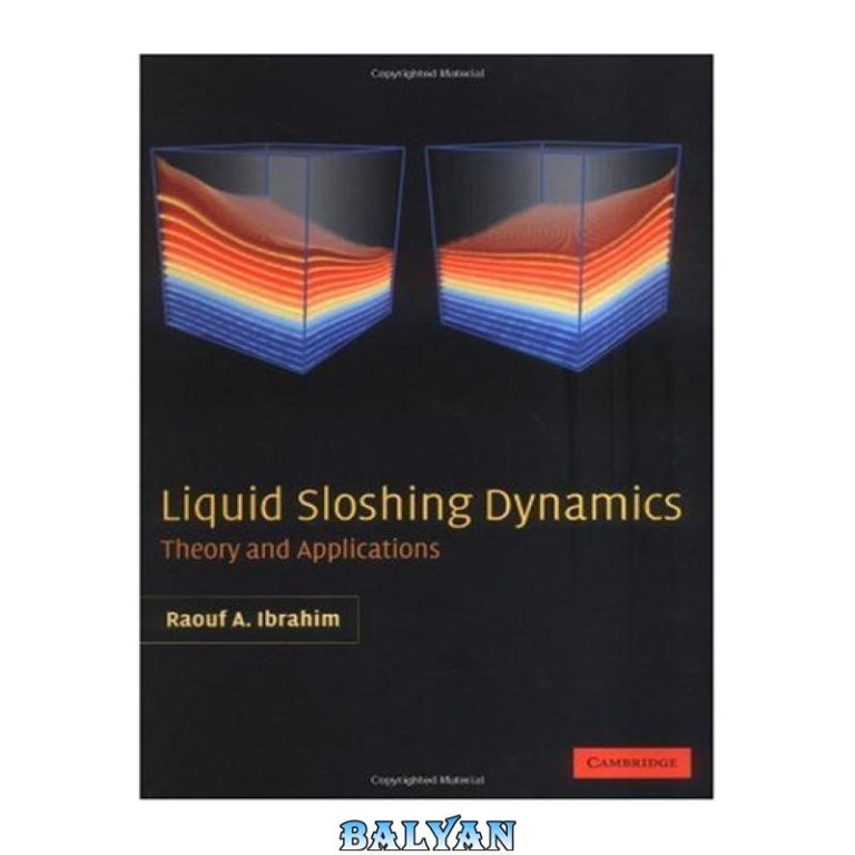 دانلود کتاب Liquid Sloshing Dynamics Theory and Applications - بلیان