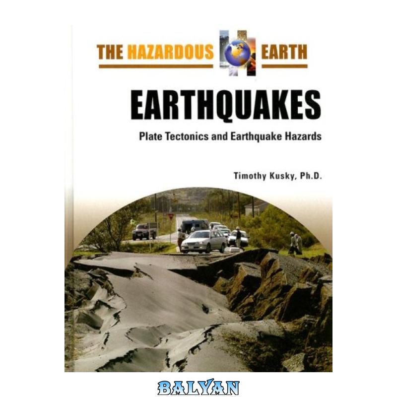 دانلود کتاب Earthquakes: Plate Tectonics and Earthquake Hazards - بلیان