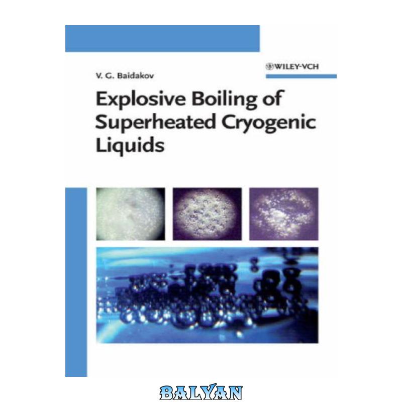 دانلود کتاب Explosive Boiling of Superheated Cryogenic Liquids - بلیان