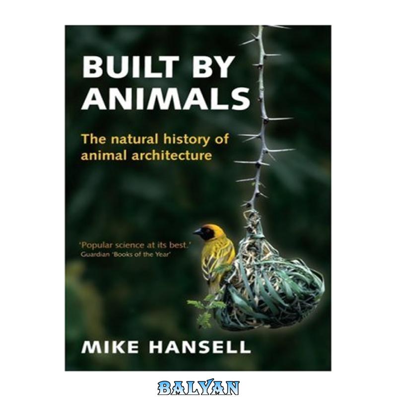 دانلود کتاب Built by Animals: The Natural History of Animal ...