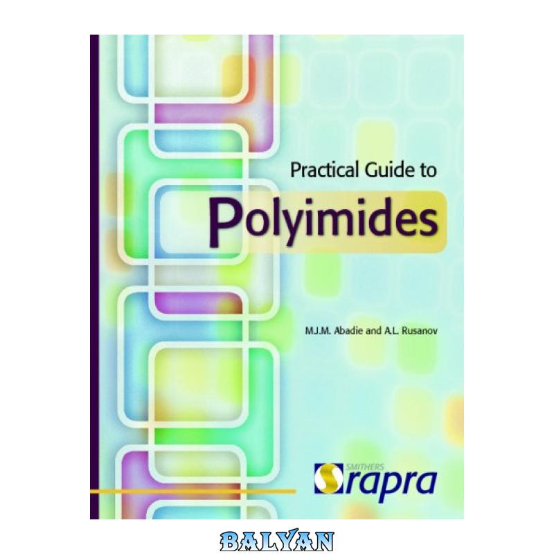 دانلود کتاب Practical Guide to Polyimides Processable Aromatic ...