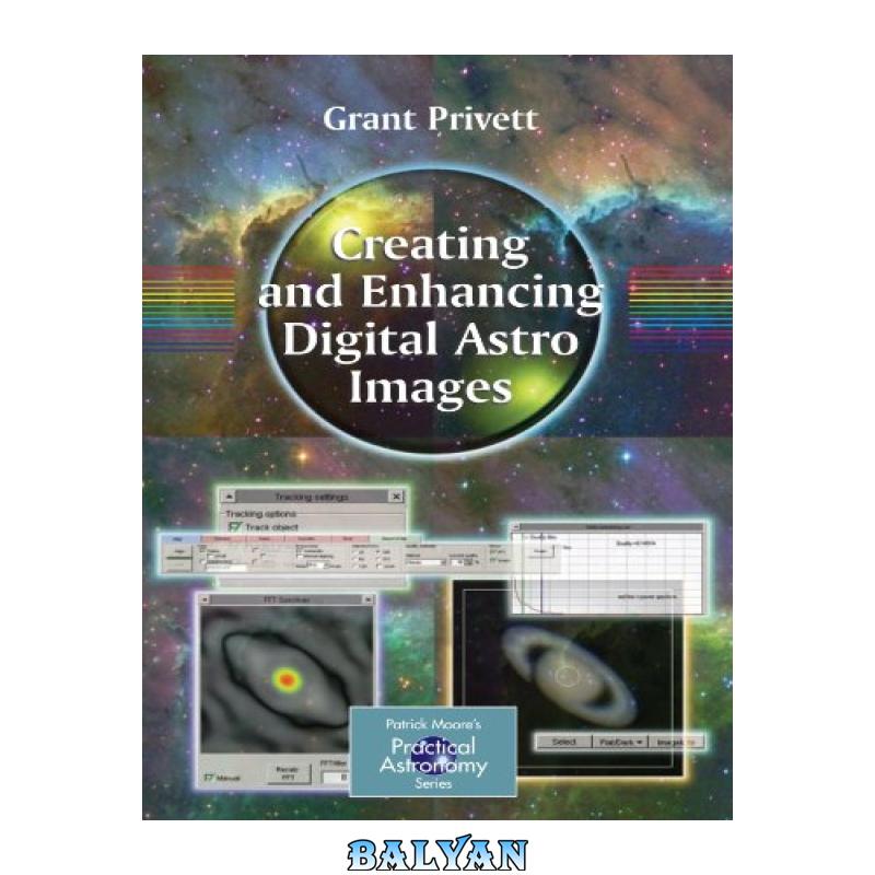 دانلود کتاب Creating and Enhancing Digital Astro Images (Patrick Moore ...