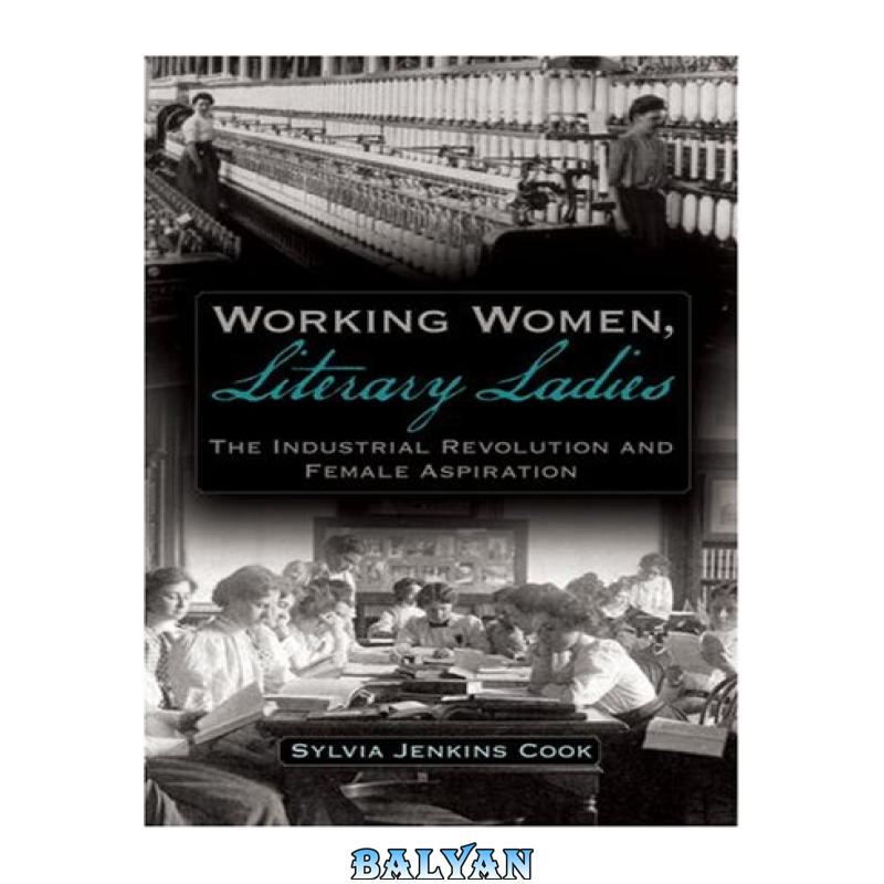 دانلود کتاب Working Women, Literary Ladies: The Industrial Revolution ...