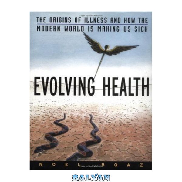 دانلود کتاب Evolving Health The Origins of Il and How the Modern World ...