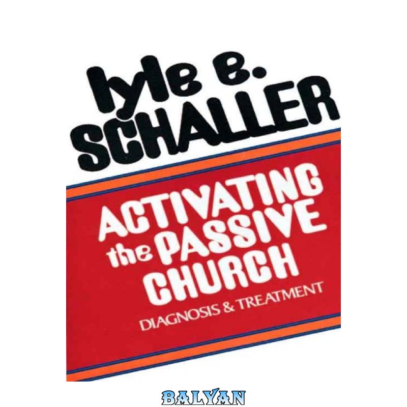 دانلود کتاب Activating the Passive Church: Diagnosis and Treatment - بلیان