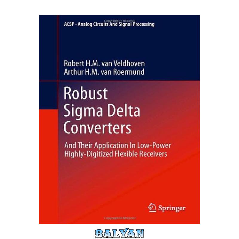 دانلود کتاب Robust Sigma Delta Converters: And Their Application in Low ...