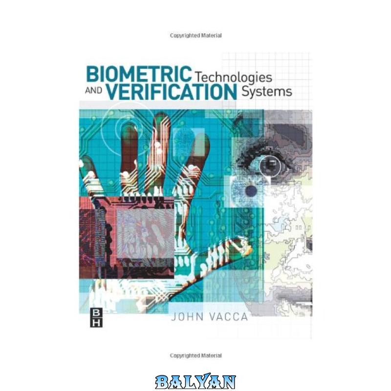 دانلود کتاب Biometric Technologies and Verification Systems - بلیان