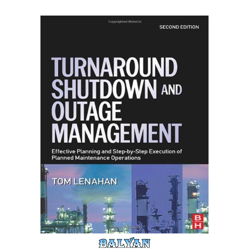 دانلود کتاب Turnaround, Shutdown and Outage Management: Effective ...