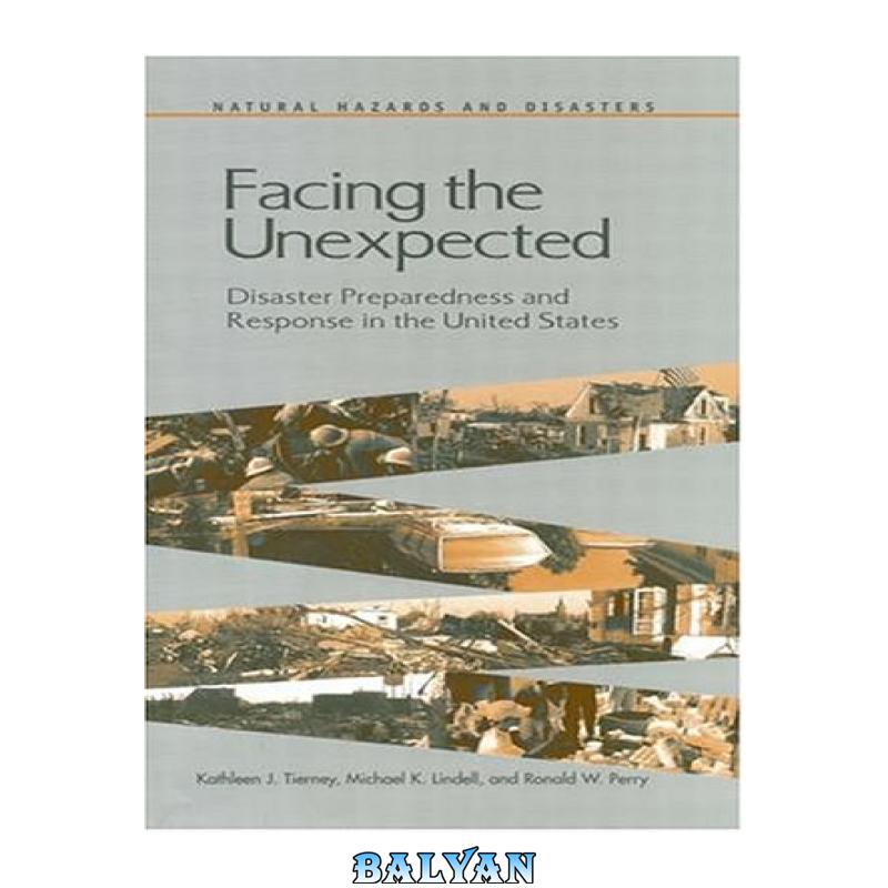 دانلود کتاب Facing the Unexpected: Disaster Preparedness and Response ...
