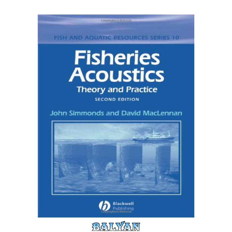 دانلود کتاب Fisheries Acoustics: Theory and Practice (Fish and Aquatic ...