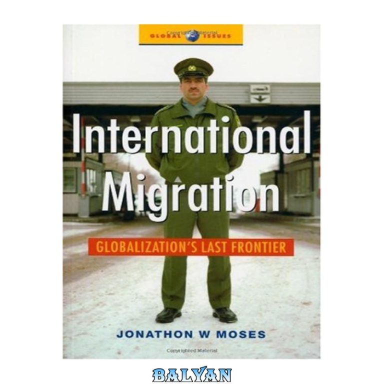 دانلود کتاب International Migration: Globalization's Last Frontier - بلیان