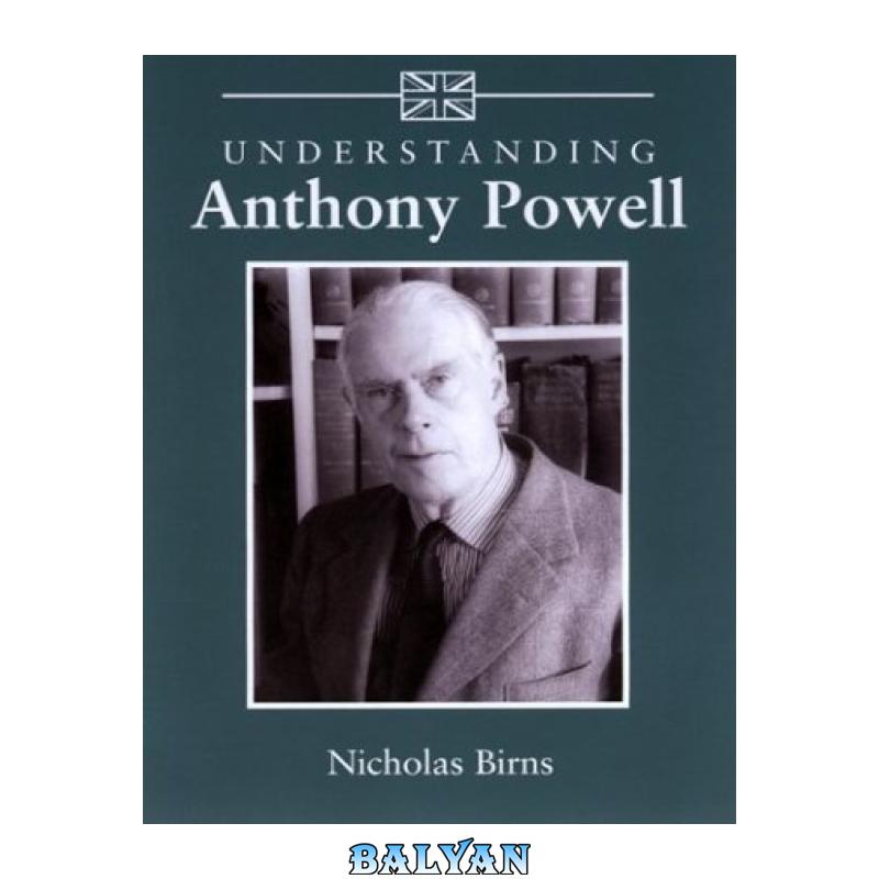 دانلود کتاب Understanding Anthony Powell (Understanding Contemporary ...