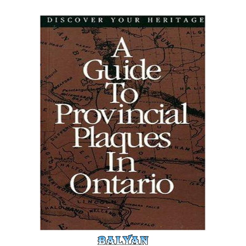دانلود کتاب Discover Your Heritage: A Guide to Provincial Plaques in ...